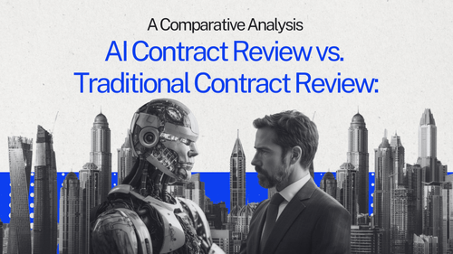 AI Contract Review vs. Traditional Contract Review: A Comparative Analysis